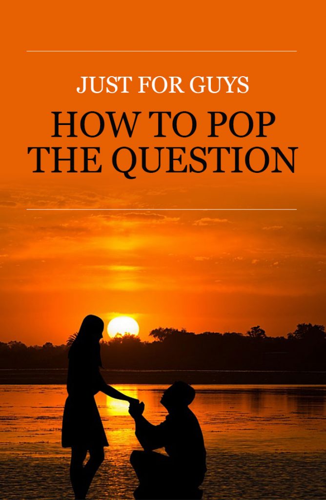 Ultimate Guide on How to Ask your Girlfriend to Marry you.